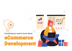 Everything You Need to Know About eCommerce Development
